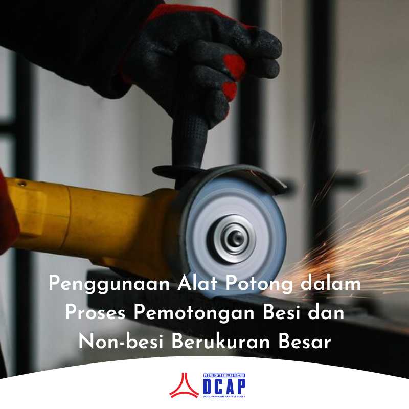 Penggunaan Alat Potong Dalam Proses Pemotongan Besi Dan Non-Besi ...